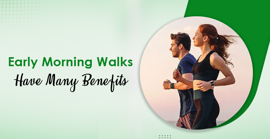 Early Morning Walks Have Many Benefits
