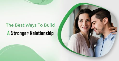 The Best Ways To Build A Stronger Relationship
