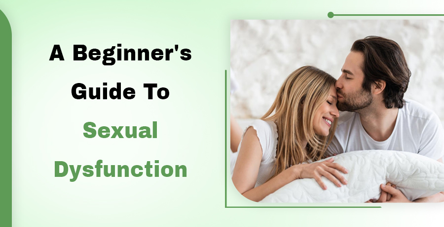Sexual Dysfunction: The Beginner's Guide